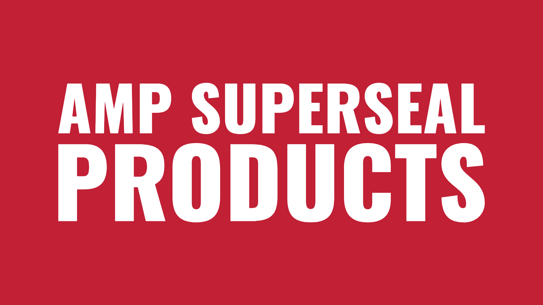 AMP Superseal Products – Realport Traders Pty Ltd